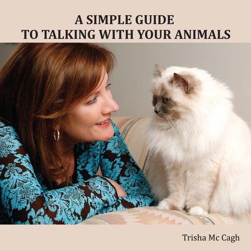 A Simple Guide to Talking with Your Animals - Animal Talk